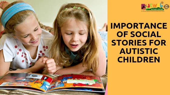 IMPORTANCE OF SOCIAL STORIES FOR AUTISTIC CHILDREN