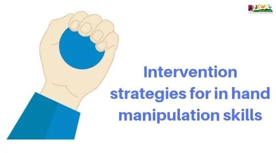 Intervention strategies for in hand manipulation skills